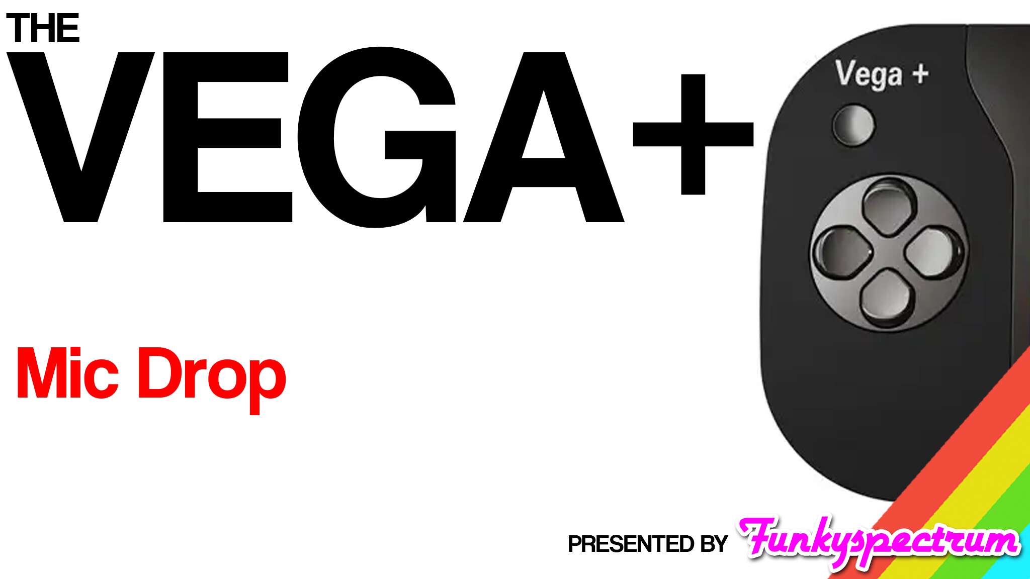 The VEGA+ - Mic Drop - FunkySpectrum