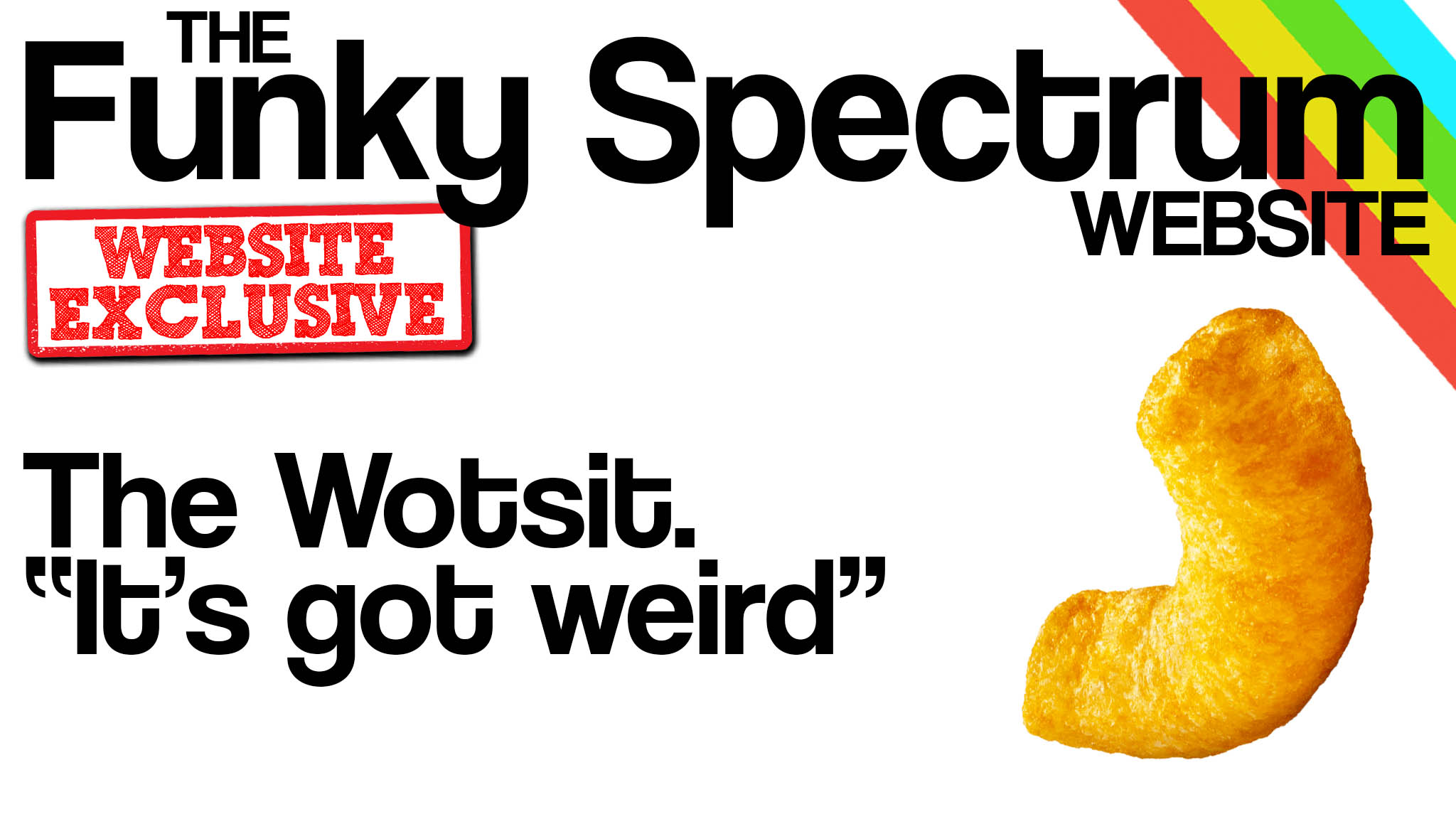 The Wotsit - Has Kieren turned over a new leaf ? - FunkySpectrum