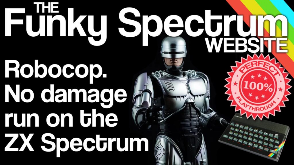 Robocop – ZX Spectrum PERFECT run ! – FunkySpectrum