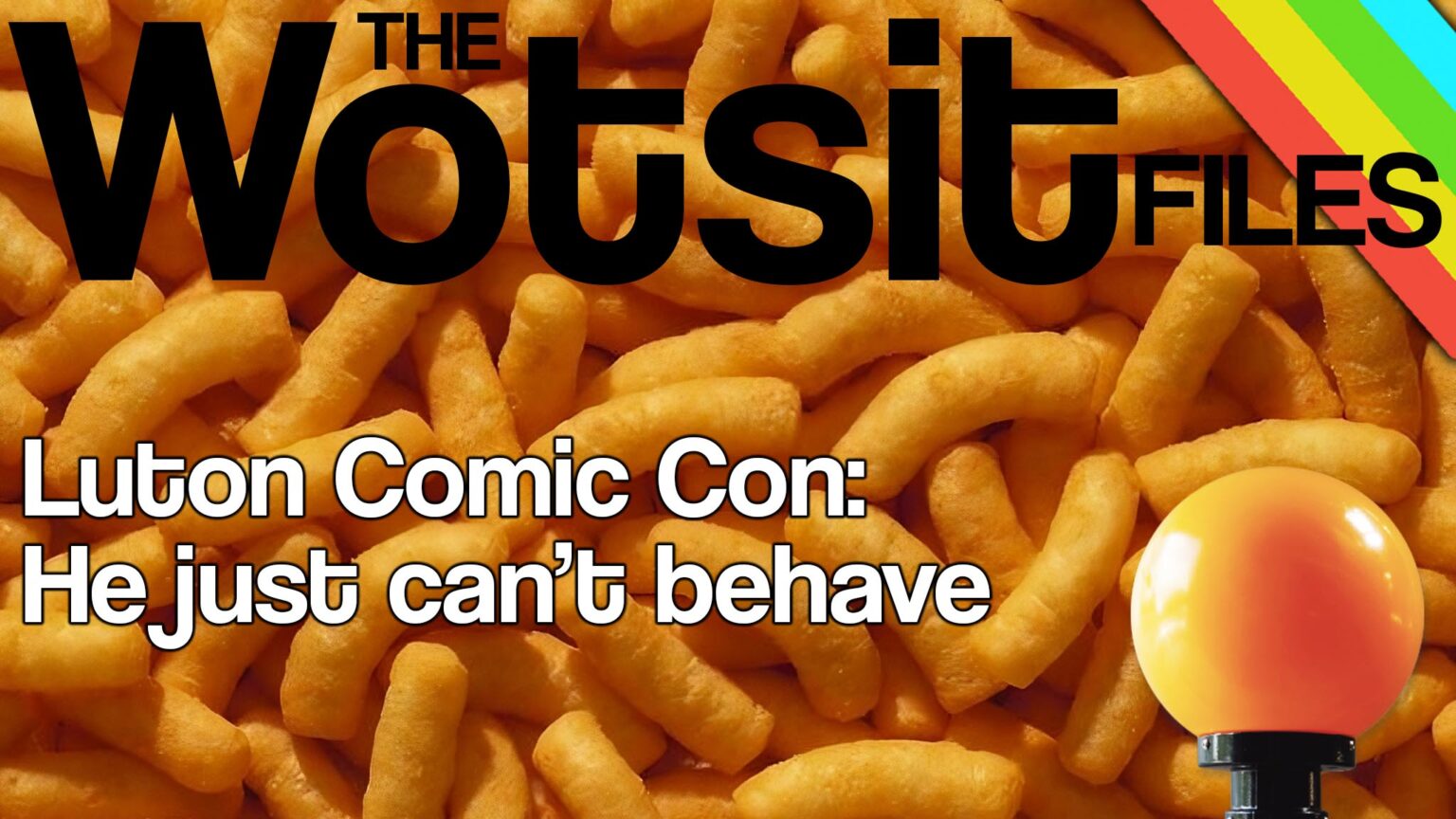 The Wotsit – Luton con organiser cannot work with him! – FunkySpectrum